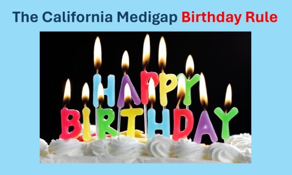 How the California Birthday Rule Can Save You Hundreds on Your Medigap ...